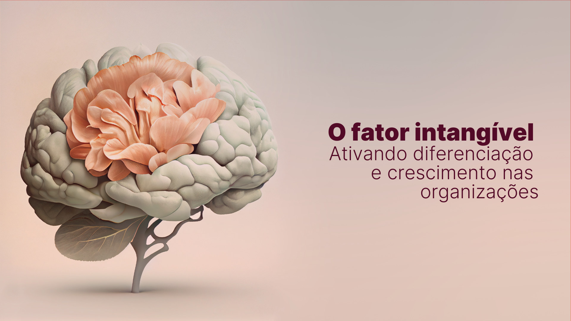 O fator intangível: ativando diferenciação e crescimento nas ...